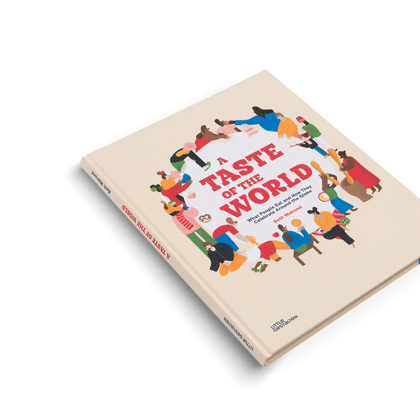 A Taste of the World - What People Eat and How They Celebrate ...