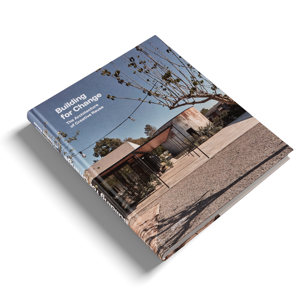 Building for Change - The Architecture of Creative Reuse - gestalten US ...