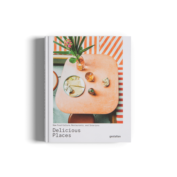 Delicious Places - New Food Culture, Restaurants and Interiors ...