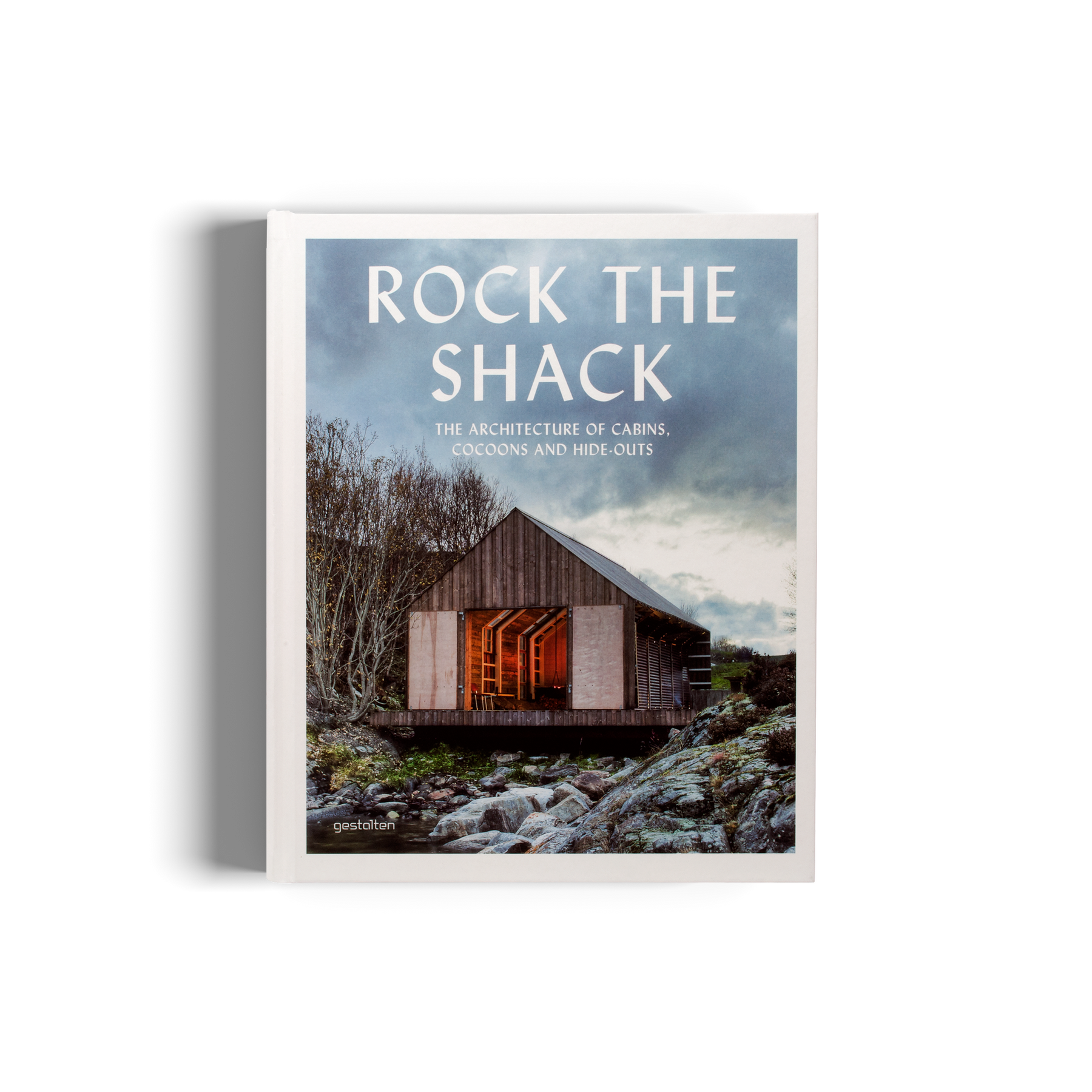 Rock the Shack - The Architecture of Cabins, Cocoons and Hide-Outs